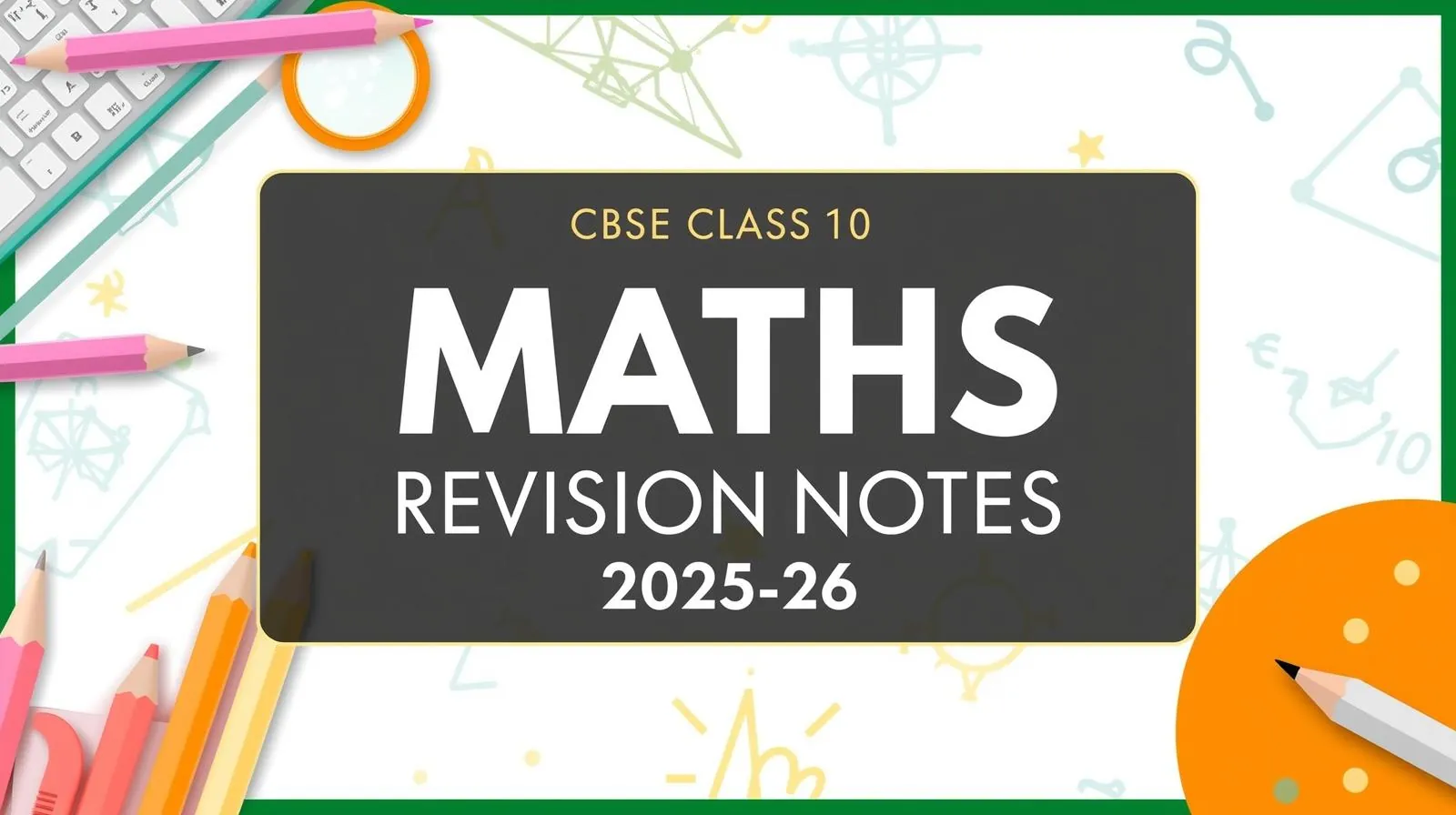 CBSE Class 10 Maths Revision Notes 2025-26